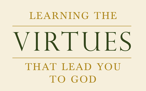 "Learning the Virtues that Lead You to God" by Romano Guardini — Integrated Catholic Life™